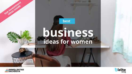 25+ Small Business Ideas for Women in India [Updated for 2023] - SmallBiz & Entrepreneurship ...